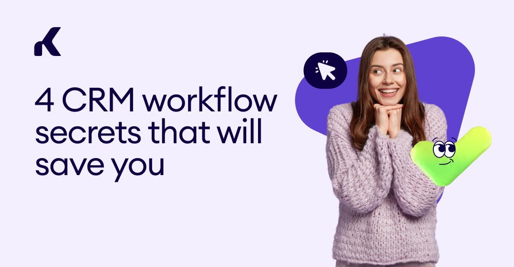 4 CRM Workflow Secrets That Will Save You Time and Money — Kommo