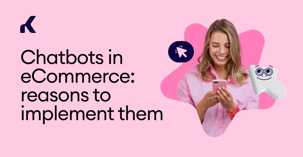 Chatbots in eCommerce: 4 reasons to implement them on your website — Kommo
