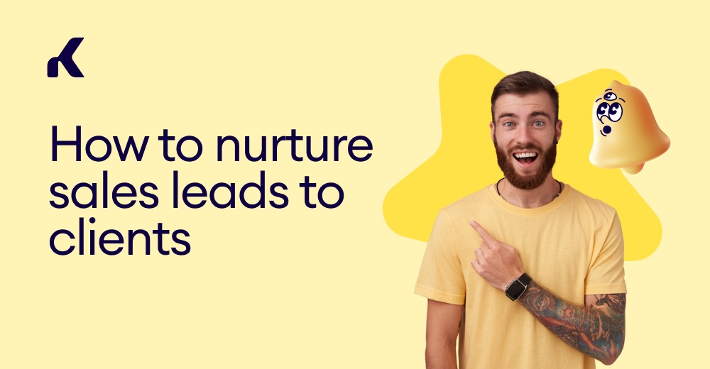 How to Nurture Sales Leads to Clients — Kommo
