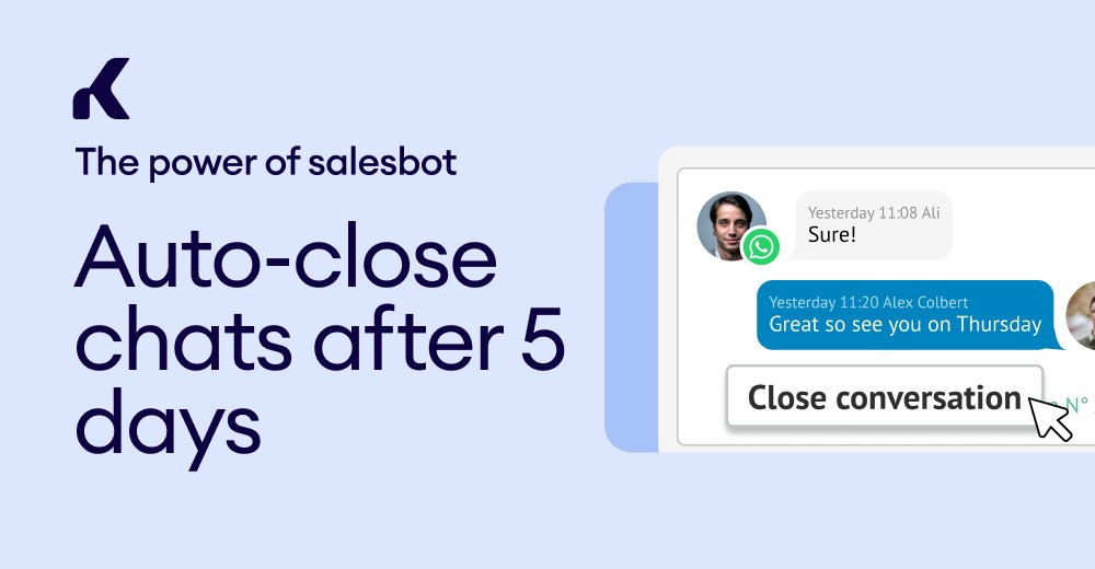 The Power of Salesbot: Auto-close chats after 5 days — Kommo