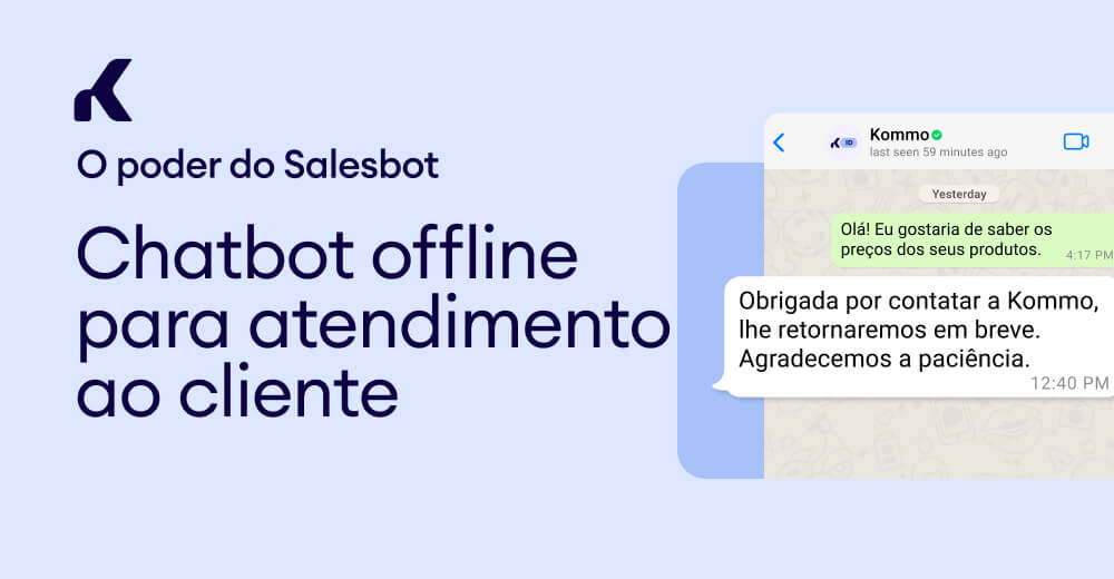 O poder do Salesbot: Chatbot offline para Atendimento ao Cliente — Kommo
