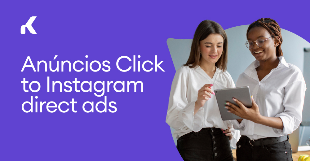 Guia completo de anúncios Click to Instagram Direct Ads — Kommo