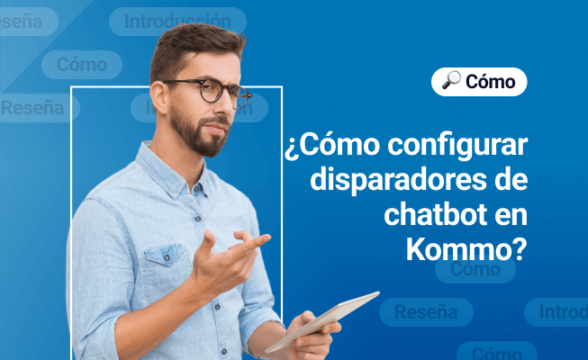 ¿Cómo configurar disparadores de chatbot en Kommo? — Kommo