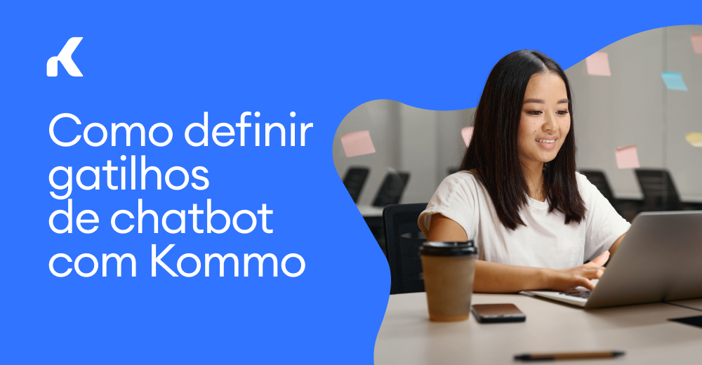 Como definir gatilhos de chatbot com Kommo — Kommo