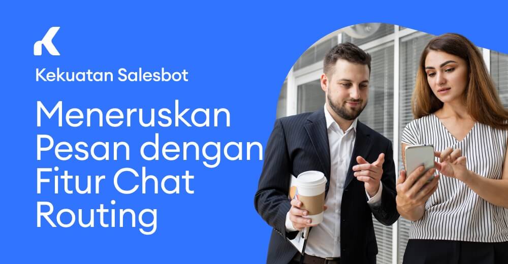 Kekuatan Salesbot: Meneruskan Pesan dengan Fitur Chat Routing — Kommo