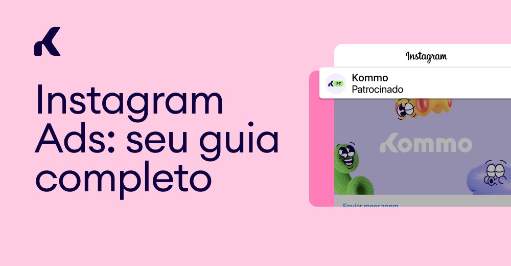 Instagram Ads: seu guia completo — Kommo