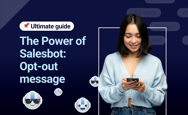 The Power of Salesbot: Enabling customers to opt out of messages ...