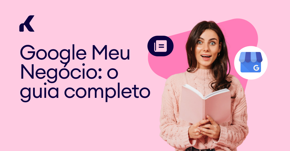 Google Meu Negócio: o guia completo — Kommo