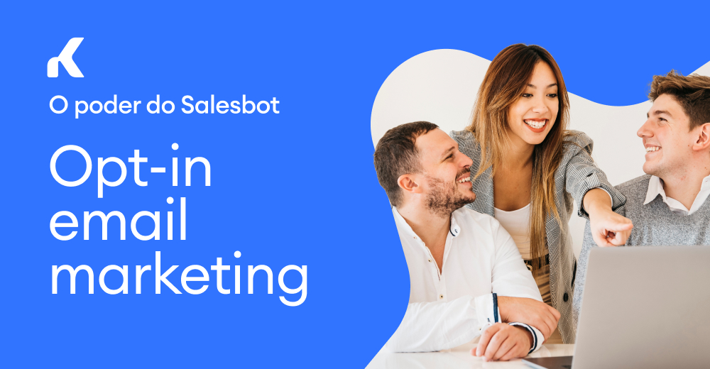 Opt-in e-mail marketing: aumente sua lista de leads com chatbots — Kommo
